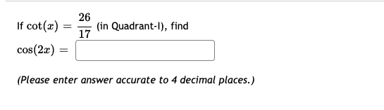 Solved 26 17 If cot(2) cos(2x) (in Quadrant-I), find (Please | Chegg.com