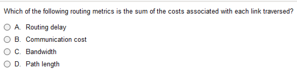 Solved Which of the following routing metrics is the sum of | Chegg.com