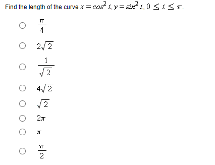 Solved Find the length of the curve x=cos2t,y=sin2t,0≤t≤π. | Chegg.com