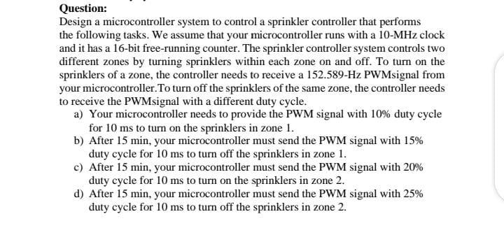 Question: Design a microcontroller system to control | Chegg.com