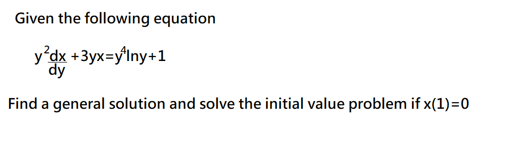 Solved Given the following equation y2dydx+3yx=y4lny+1 Find | Chegg.com