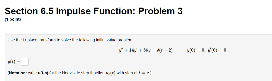 Solved Section 6.5 Impulse Function: Problem 3 (1 point) Use | Chegg.com