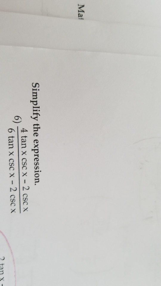 Solved Mai Simplify the expression 4 tan x csc x - 2 csc x | Chegg.com