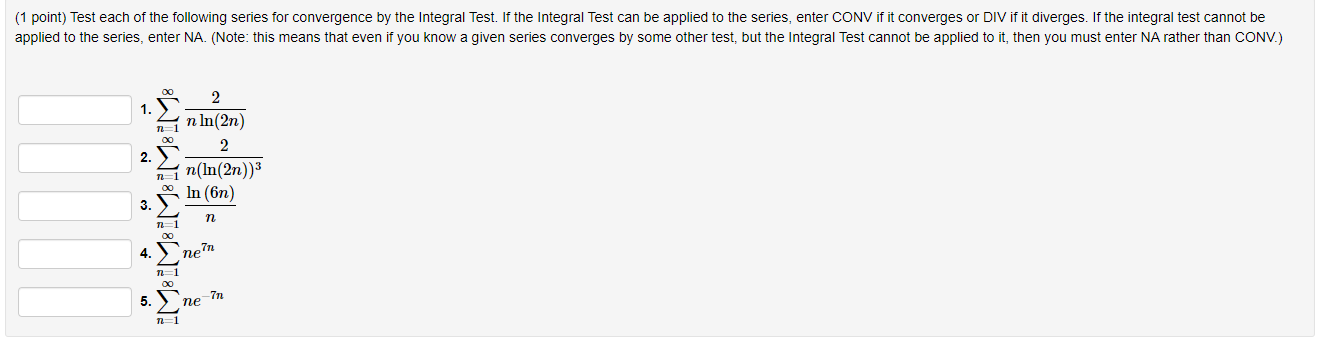 Solved (1 point) Test each of the following series for | Chegg.com Solved (1 point) Test each of the following series for | Chegg.com