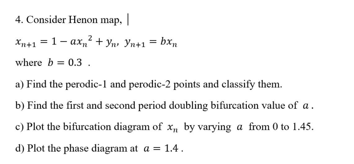 4. Consider Henon map, | 2 Xn+1 = 1 – axn? + Yn, Yn+1 | Chegg.com