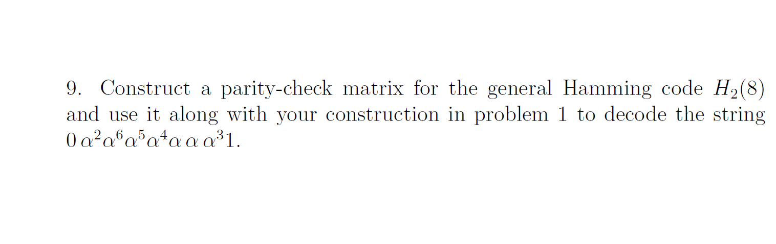 Solved 9. Construct a parity-check matrix for the general | Chegg.com
