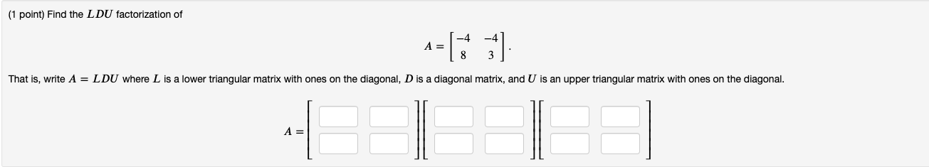 Solved (1 point) Find the LDU factorization of -- [15] That | Chegg.com