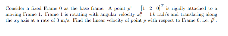 Solved a Consider a fixed Frame 0 as the base frame. A point | Chegg.com