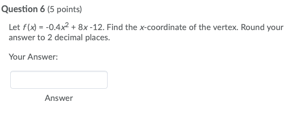 Solved Question 6 (5 points) Let f(x) = -0.4x2 + 8x - 12. | Chegg.com