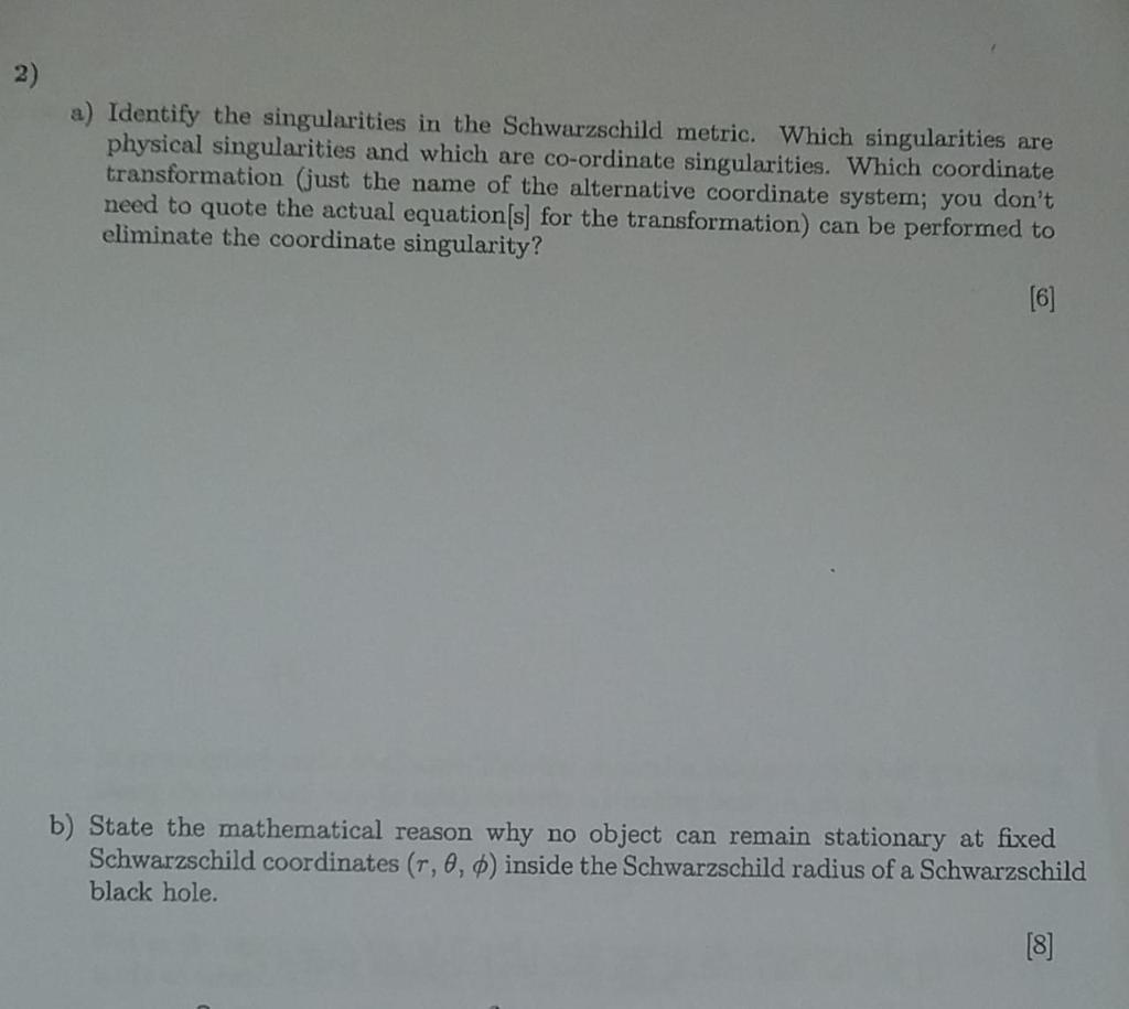 Solved a) Identify the singularities in the Schwarzschild | Chegg.com