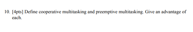 Solved 10. [4pts] Define cooperative multitasking and | Chegg.com