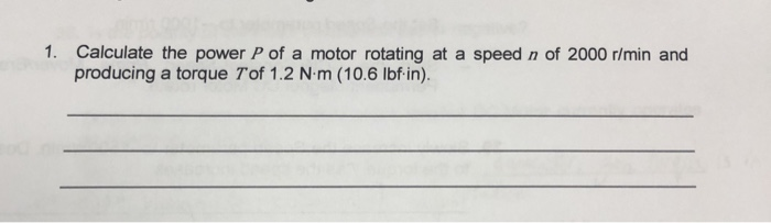 Solved 1. Calculate the power P of a motor rotating at a | Chegg.com