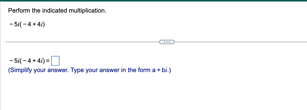 Solved Perform the indicated multiplication. −5i(−4+4i) | Chegg.com