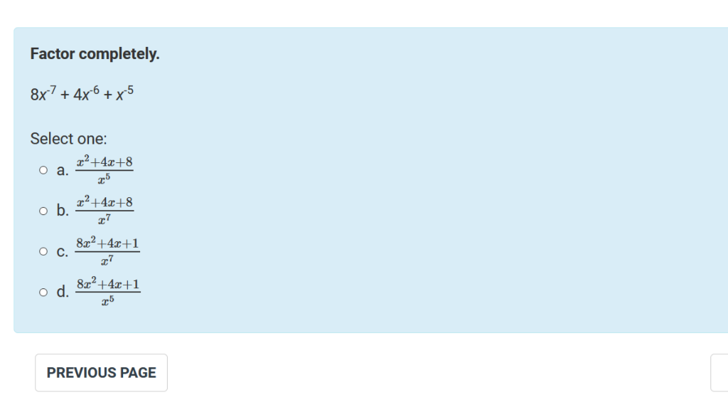 Solved Factor completely. 8x7 + 4x6 +x5 Select one: 22 +4x+8 | Chegg.com