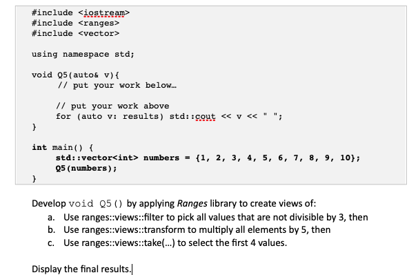Solved Develop void Q5 () by applying Ranges library to | Chegg.com