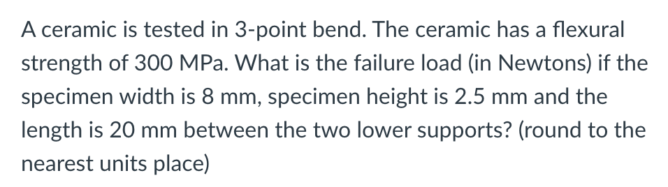 Solved A ceramic is tested in 3-point bend. The ceramic has | Chegg.com