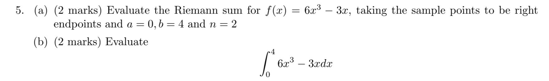 Solved 5. (a) (2 marks) Evaluate the Riemann sum for | Chegg.com