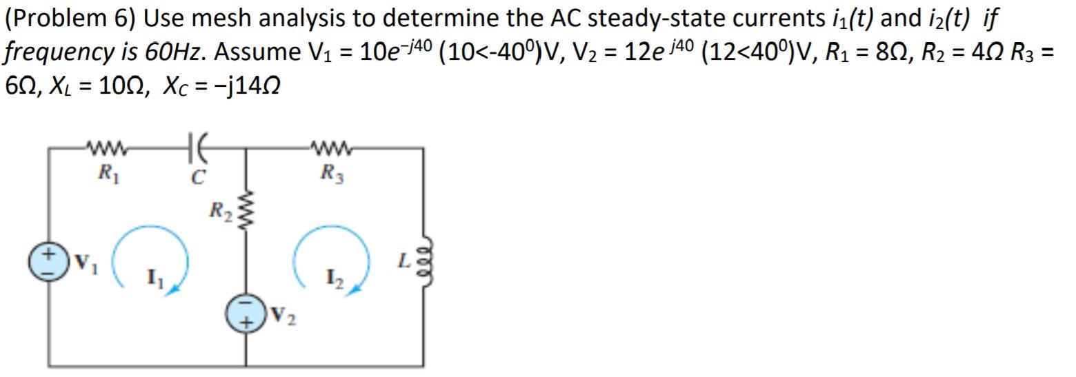 Solved (Problem 6) Use mesh analysis to determine the AC | Chegg.com
