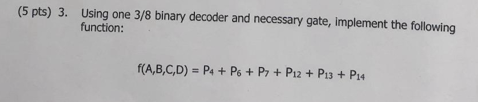 Solved Pts 3 Using One 38 Binary Decoder And Necessary 6421