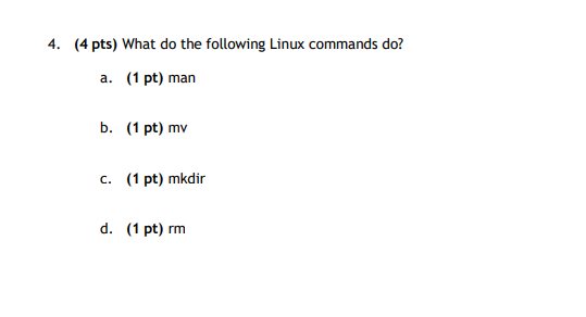 Solved 4. (4 pts) What do the following Linux commands do? | Chegg.com