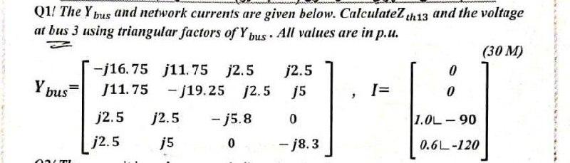 Solved Q1/ The Ybus and network currents are given below. | Chegg.com