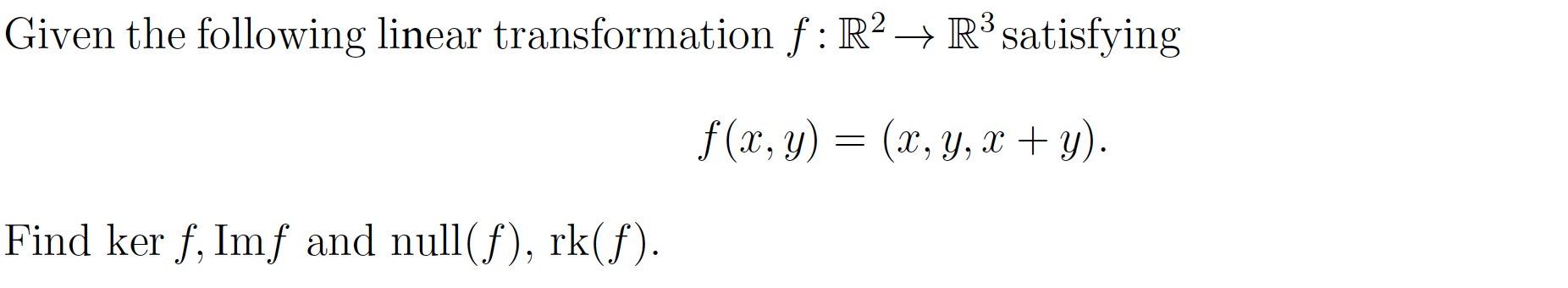 Solved Given the following linear transformation f:R2→R3 | Chegg.com