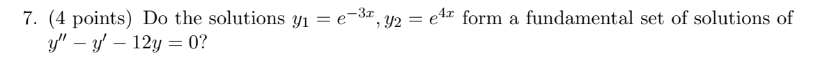 Solved 7. (4 points) Do the solutions y1=e−3x,y2=e4x form a | Chegg.com