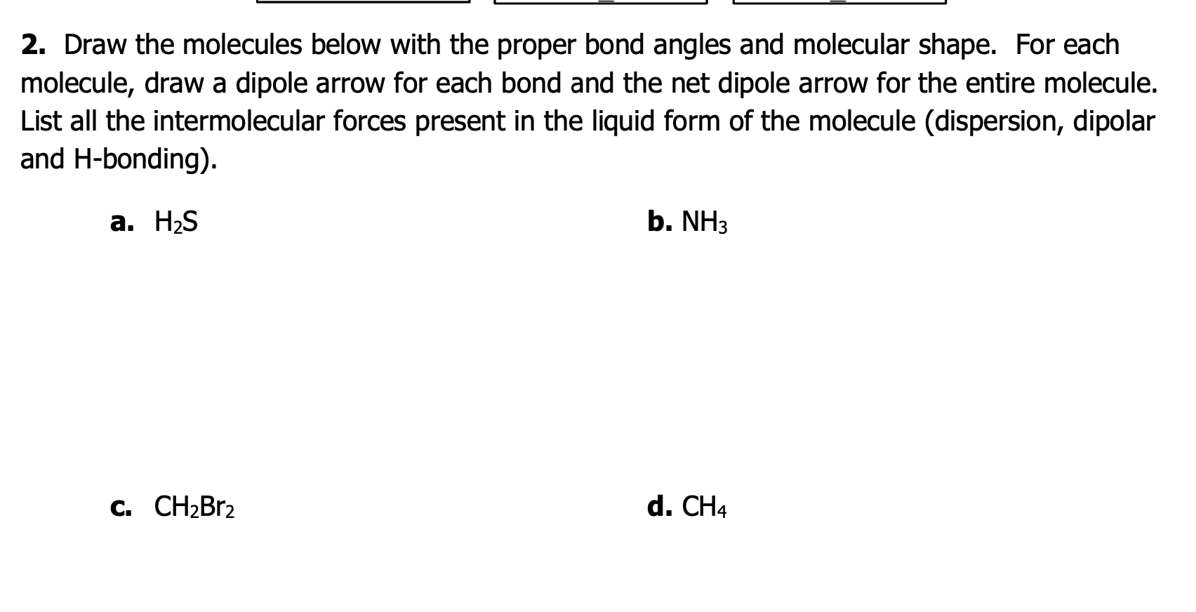 Solved Draw the molecules below with the proper bond angles | Chegg.com