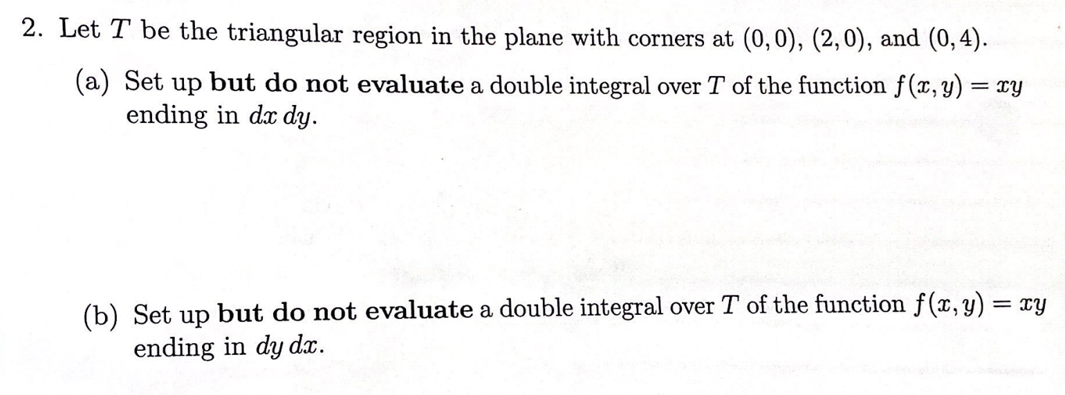 2. Let T be the triangular region in the plane with | Chegg.com