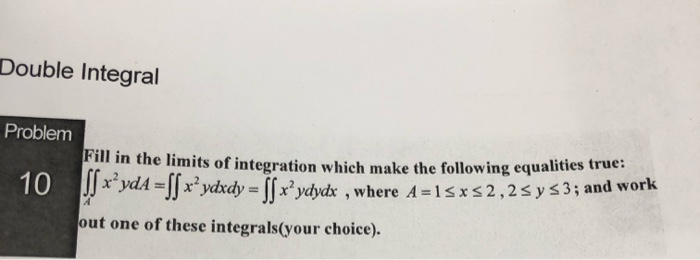 Solved Double Integral Problem Fill in the limits of | Chegg.com