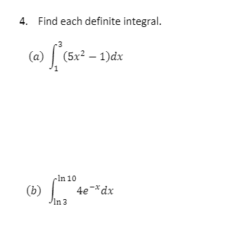 Solved 4. Find each definite integral. (a) [(5x2 - 1)dx (b) | Chegg.com