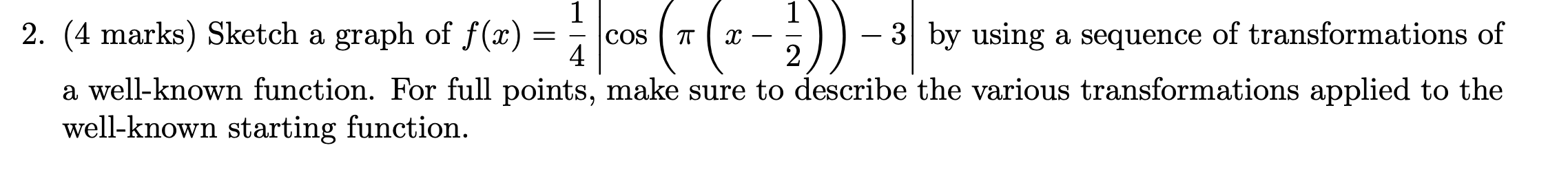 Solved (4 ﻿marks) ﻿Sketch a graph of f(x)=14|cos(π(x-12))-3 | Chegg.com