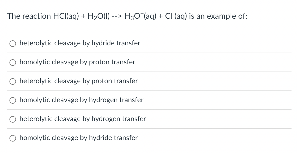 Solved The reaction HCl(aq) + H₂O(l) --> H3O*(aq) + Cl¯(aq) | Chegg.com