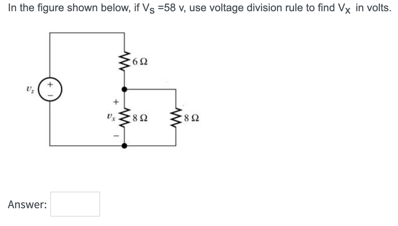 Solved In the figure shown below, if Vs =58 v, use voltage | Chegg.com