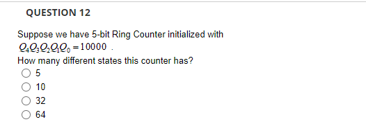 Solved QUESTION 12 Suppose we have 5-bit Ring Counter | Chegg.com