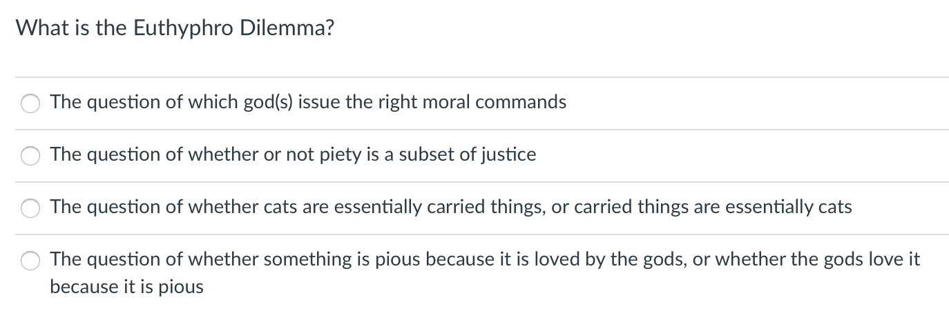 Solved What is the Euthyphro Dilemma? O The question of | Chegg.com