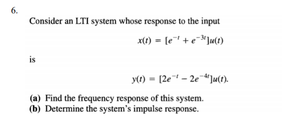 Solved 6. Consider an LTI system whose response to the input | Chegg.com