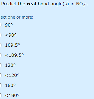 Solved Predict the real bond angle(s) in NO2−. lect one or | Chegg.com