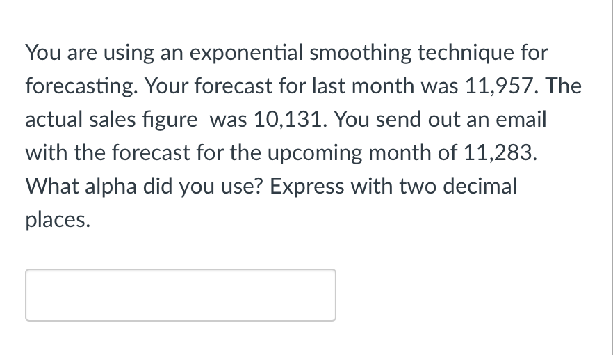 Solved You are using an exponential smoothing technique for | Chegg.com