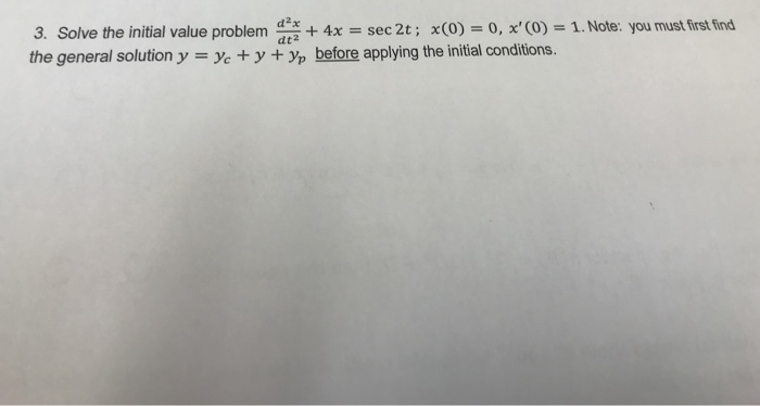 Solved 3. Solve the initial value problem a + 4x d2x dt2 sec | Chegg.com