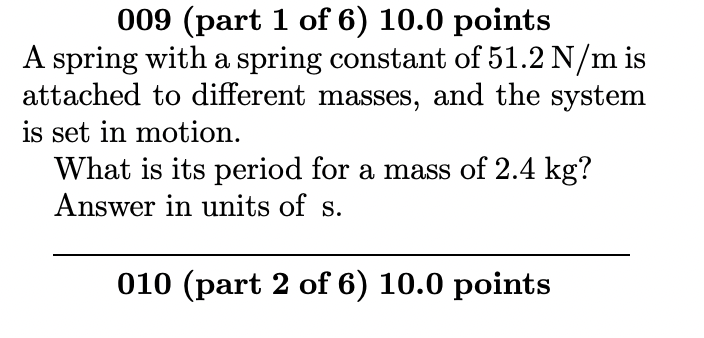 Solved 009 (part 1 of 6)10.0 points A spring with a spring | Chegg.com