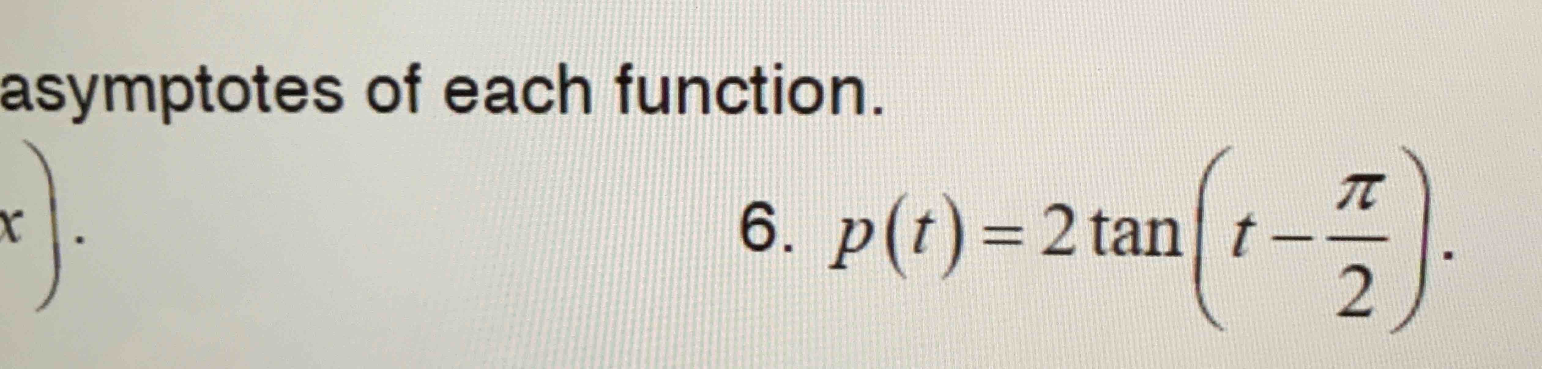 Solved asymptotes of each function.p(t)=2tan(t-π2). | Chegg.com