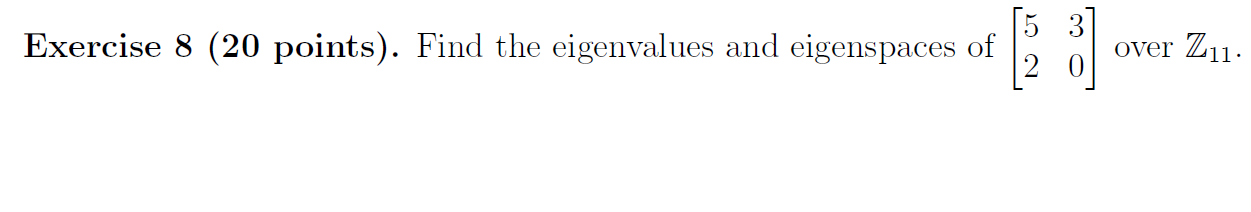 Solved Exercise 8 (20 ﻿points). ﻿Find the eigenvalues and | Chegg.com