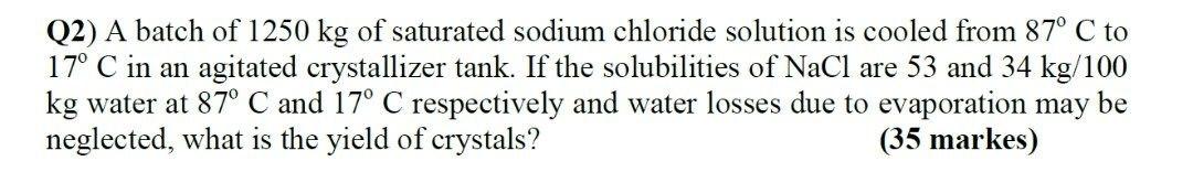 Solved (2) A batch of 1250 kg of saturated sodium chloride | Chegg.com