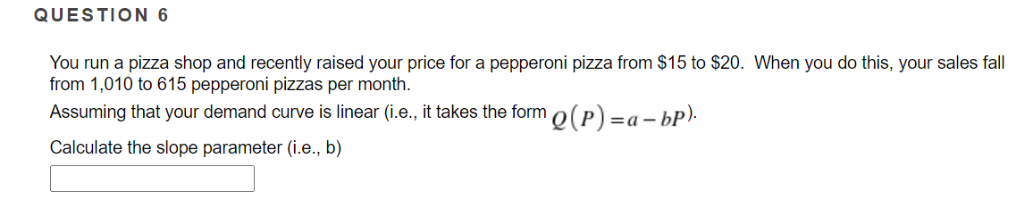 Solved QUESTION 6 You run a pizza shop and recently raised | Chegg.com