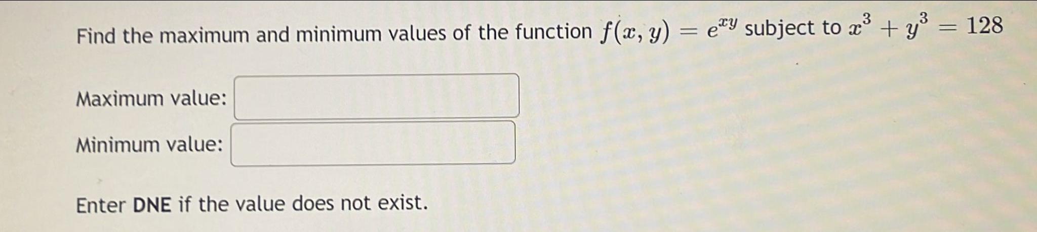Solved Find the maximum and minimum values of the function | Chegg.com