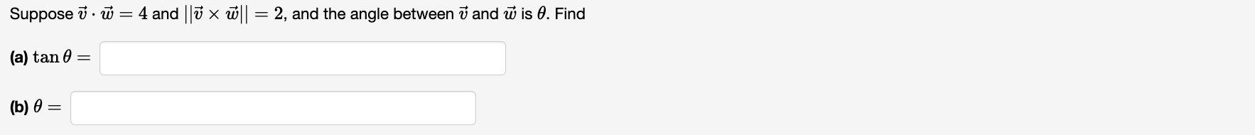 Solved Suppose v⋅w=4 and ∥v×w∥=2, and the angle between v | Chegg.com