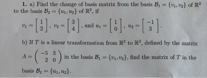 Solved 1. a) Find the change of basis matrix from the basis | Chegg.com