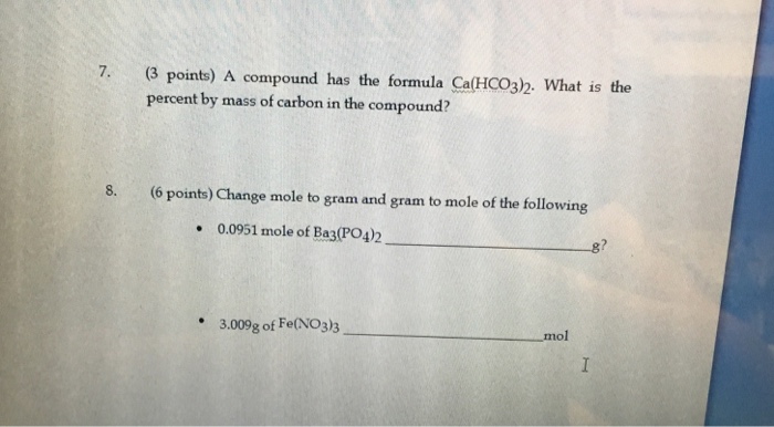 Solved 7. (3 points) A compound has the formula Ca(HCO3h. | Chegg.com