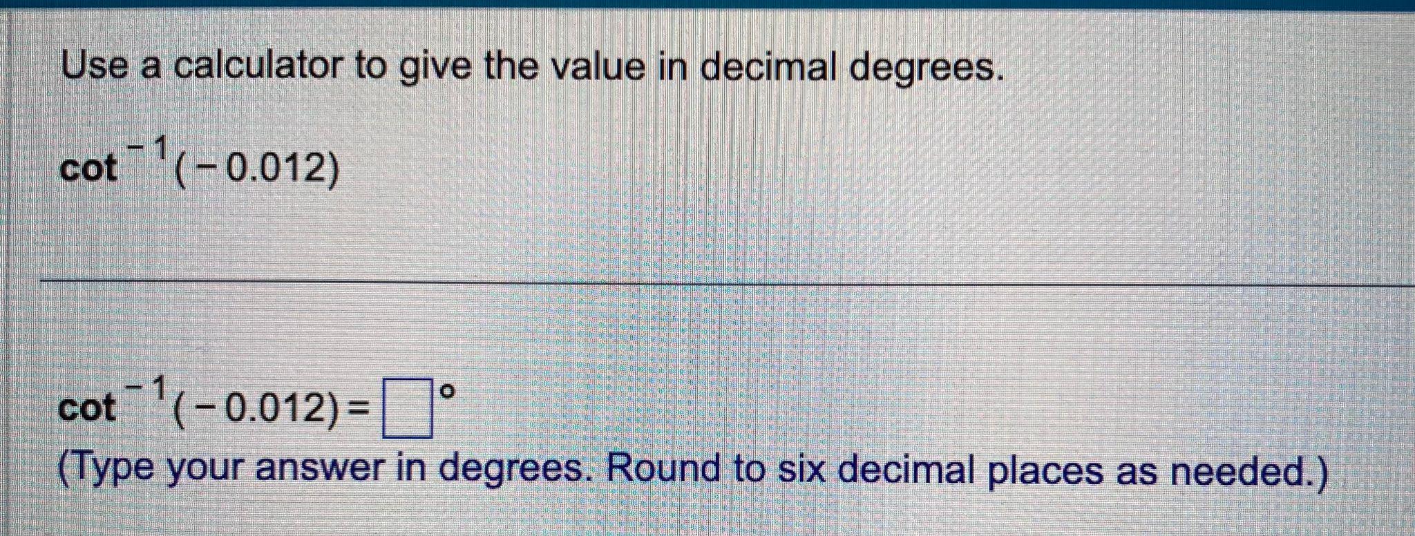 Solved Use a calculator to give the value in decimal | Chegg.com